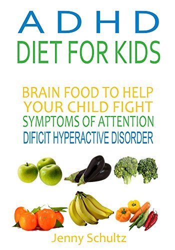 ADHD Diet for Kids: Brain Food to Help Your Child Fight Symptoms of ...