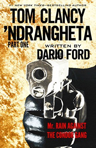’NDRANGHETA – PART ONE: Mr. RAIN AGAINST THE CONDOR GANG by Dario Ford ...