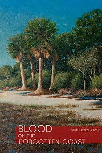 Blood on the Forgotten Coast by William Shelley Gwynn | Goodreads
