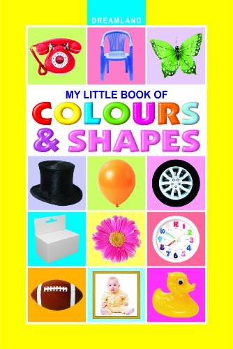 Colour and Shapes (My Little Book) by Dreamland Publications | Goodreads