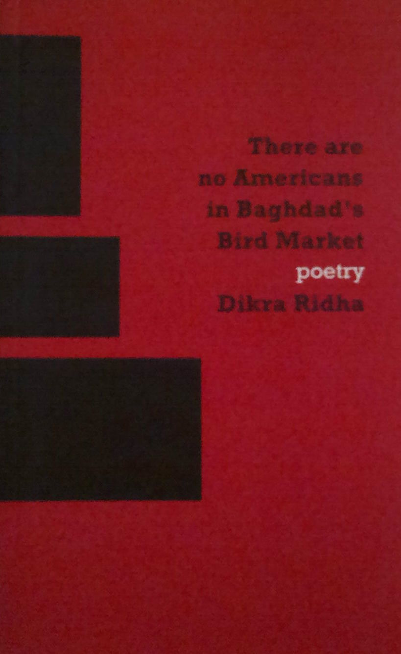 There are no Americans in Baghdad's Bird Market by Dikra Ridha | Goodreads