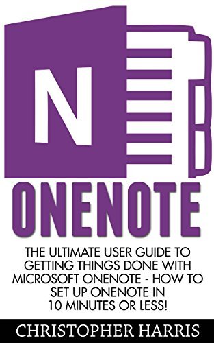 OneNote: The Ultimate User Guide to Getting Things Done with Microsoft ...