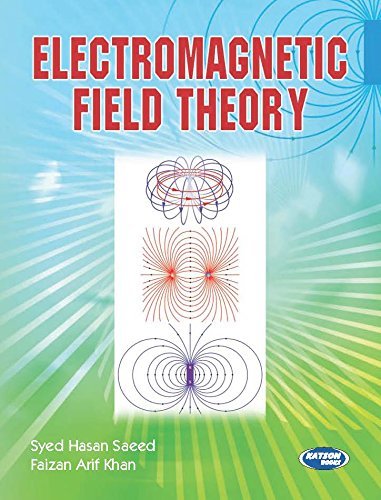 Electromagnetic Field Theory by Syed Hasan Saeed & Faizan Arif Khan ...