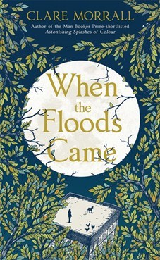 When the Floods Came by Clare Morrall | Goodreads