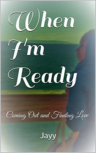 When I'm Ready: Coming Out and Finding Love by Jayy | Goodreads