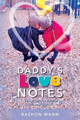 Daddy's Love Notes: …a bit of light for the end of your torch by Bashon ...