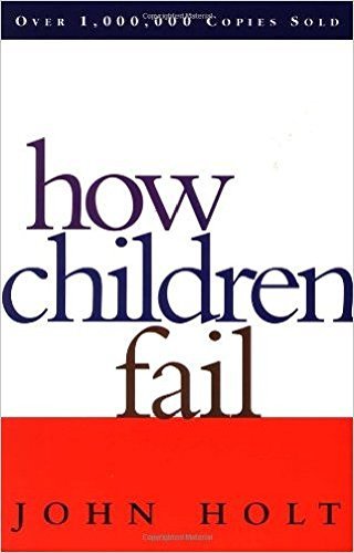 How Children Fail by John C. Holt | Goodreads
