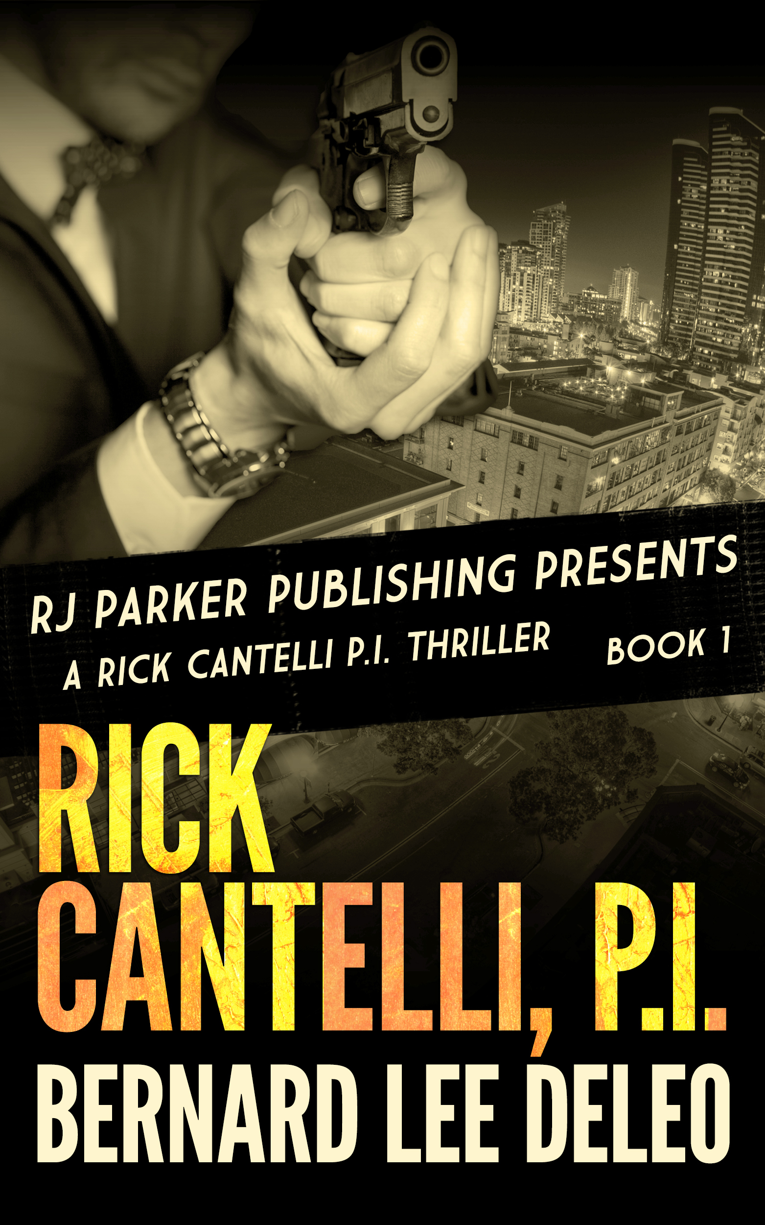 Rick Cantelli, P.I. (Rick Cantelli, P.I. #1) by Bernard Lee DeLeo ...