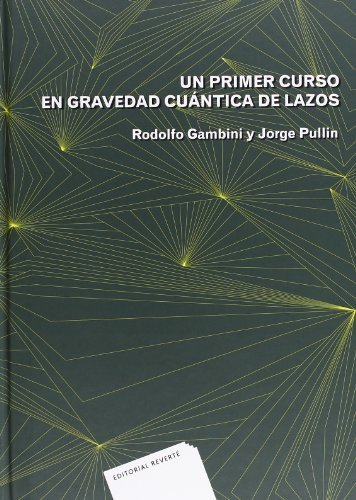 Un primer curso en gravedad cuántica de lazos by Rodolfo Gambini ...