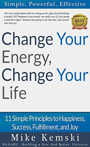 Change Your Energy, Change Your Life: 11 Simple Principles to Happiness, Success, Fulfillment ...