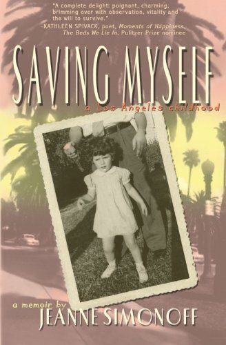 Saving Myself: a Los Angeles childhood by Jeanne Simonoff | Goodreads