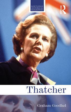 Thatcher (Routledge Historical Biographies) by Graham D. Goodlad ...