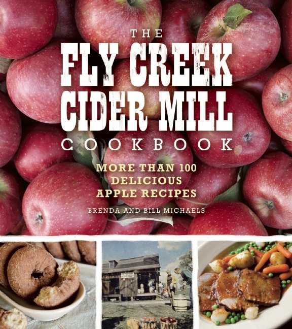 The Fly Creek Cider Mill Cookbook: More than 100 Recipes from New York ...