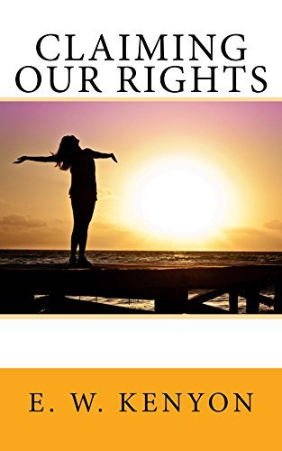 Claiming Our Rights by E.W. Kenyon | Goodreads