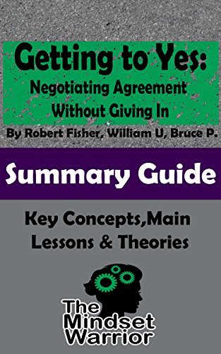 Getting to Yes: Negotiating Agreement Without Giving In: by Robert Fisher, William Ury, Bruce ...