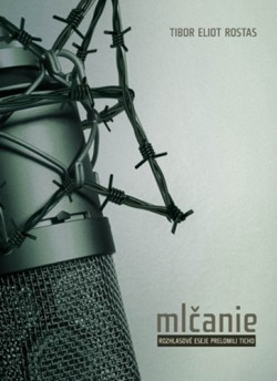 Mlčanie by Tibor Eliot Rostas | Goodreads