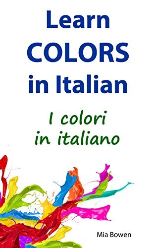 Learn Colors in Italian: I colori in italiano by Mia Bowen | Goodreads
