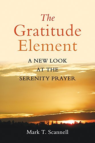 The Gratitude Element: A New Look at the Serenity Prayer by Mark ...