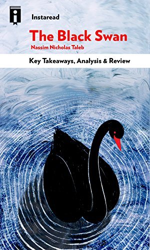 The Black Swan: The Impact of the Highly Improbable by Nassim Nicholas Taleb | Key Takeaways ...