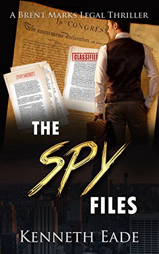 The Spy Files (Brent Marks Legal Thrillers #7) by Kenneth Eade | Goodreads