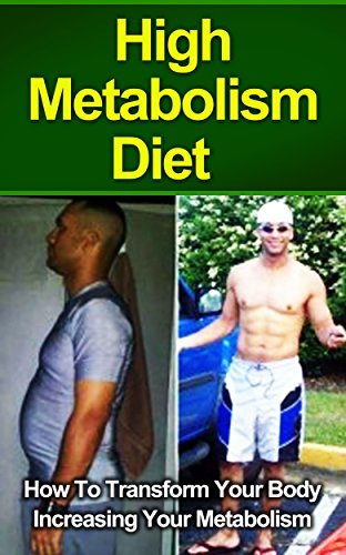 High Metabolism Diet: How To Transform Your Body Increasing Your ...