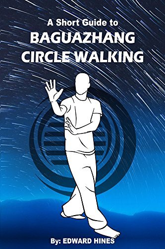 Baguazhang circle walking: A short guide to change your body, mind and ...