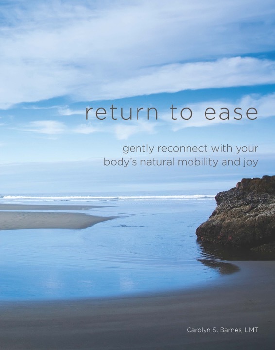 Return to Ease: Gently Reconnect with Your Body's Natural Mobility and ...