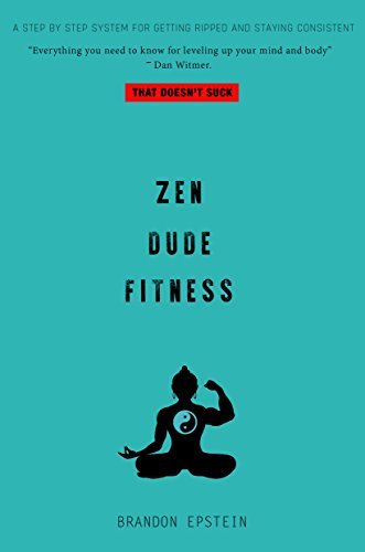 Zen Dude Fitness: A Step by Step System for Getting Ripped and Staying ...