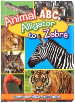 Animal ABCs Alligator to Zebra by Flying Frog Publishing | Goodreads