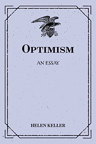 Optimism: An Essay by Helen Keller | Goodreads