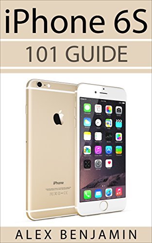 iPhone 6s: 101 Guide (101 Series Book 2) by Alex Benjamin | Goodreads