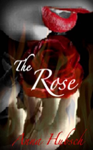The Rose (The Rose Trilogy Book 1) by Anna Hubsch | Goodreads