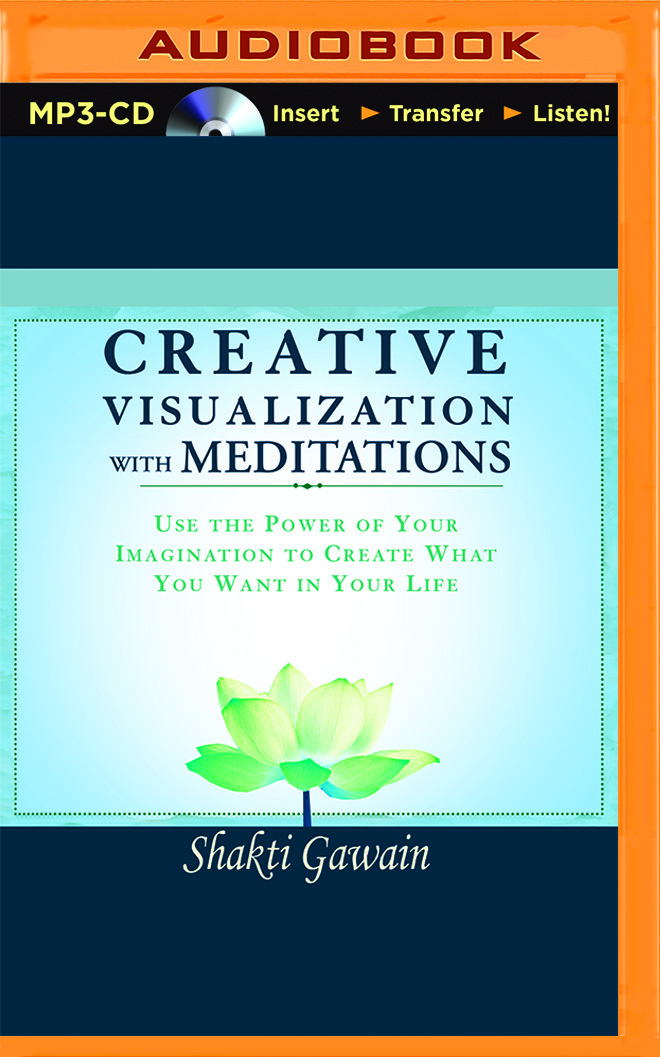 Creative Visualization with Meditations by Shakti Gawain | Goodreads