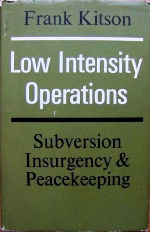 Low Intensity Operations: Subversion Insurgency & Peacekeeping by Frank ...