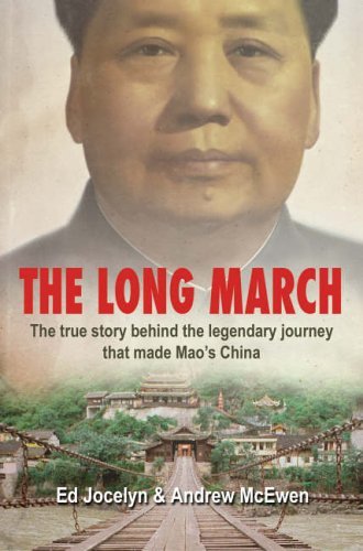 The Long March: The true story behind the legendary journey that made ...