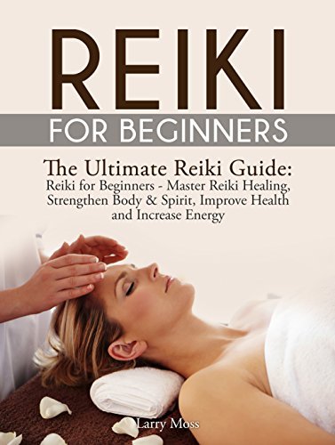 Reiki for Beginners: The Ultimate Reiki Guide: Reiki for Beginners ...