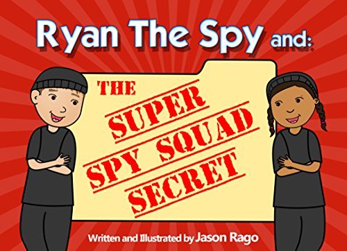 Ryan The Spy and: The Super Spy Squad Secret by Jason Rago | Goodreads