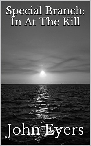 Special Branch: In At The Kill by John Eyers | Goodreads