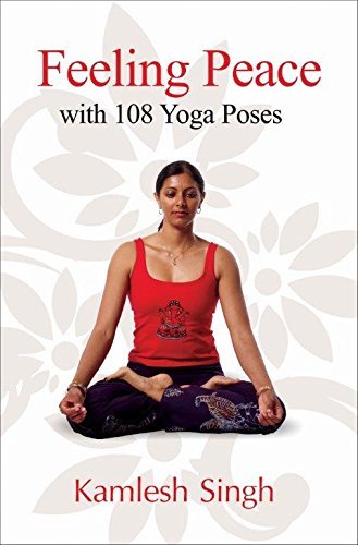 FEELING PEACE WITH 108 YOGA POSES by Kamlesh Singh | Goodreads