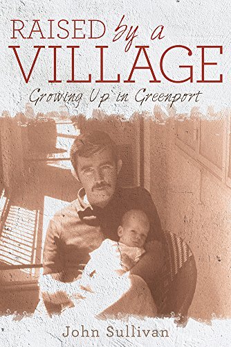 Raised by a Village: Growing Up in Greenport by John Sullivan | Goodreads