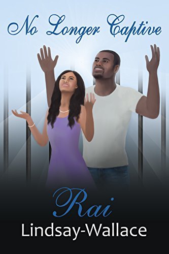 No Longer Captive (Freedom Series Book 1) by Rai Lindsay-Wallace | Goodreads