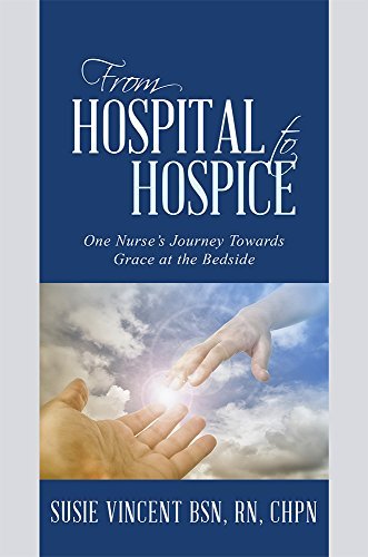 From Hospital to Hospice: One Nurse's Journey Towards Grace at the ...