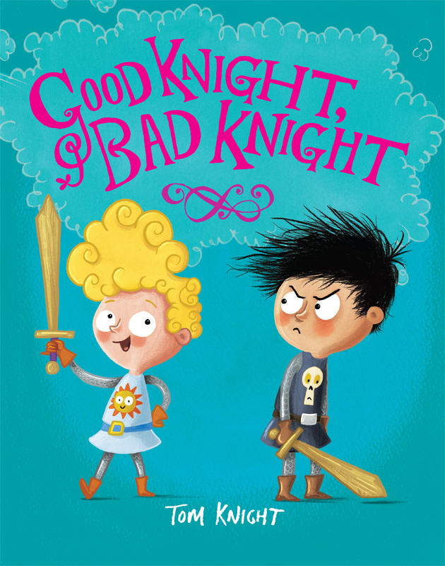 Good Knight, Bad Knight by Tom Knight | Goodreads