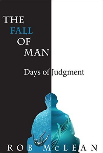 Days of Judgment (The Fall of Man #1) by Rob McLean | Goodreads
