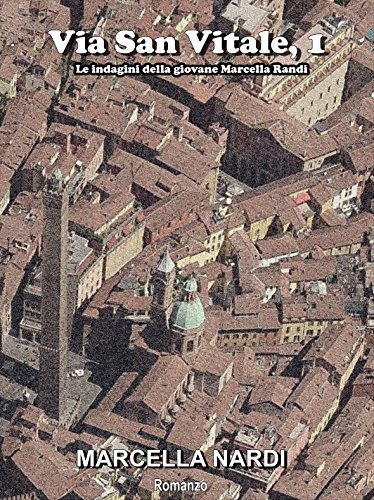 Via San Vitale, 1: Un'indagine della giovane Marcella Randi (Le indagini del commissario ...