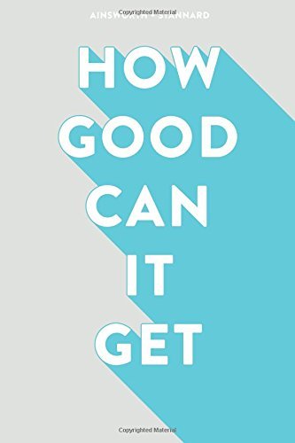 How Good Can It Get by Joshua Ainsworth | Goodreads