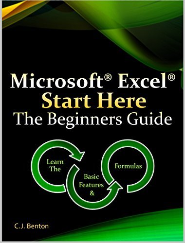 Microsoft Excel Start Here The Beginners Guide by C.J. Benton | Goodreads