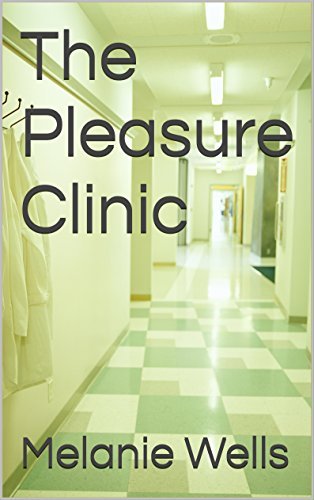 The Pleasure Clinic by Melanie Wells | Goodreads