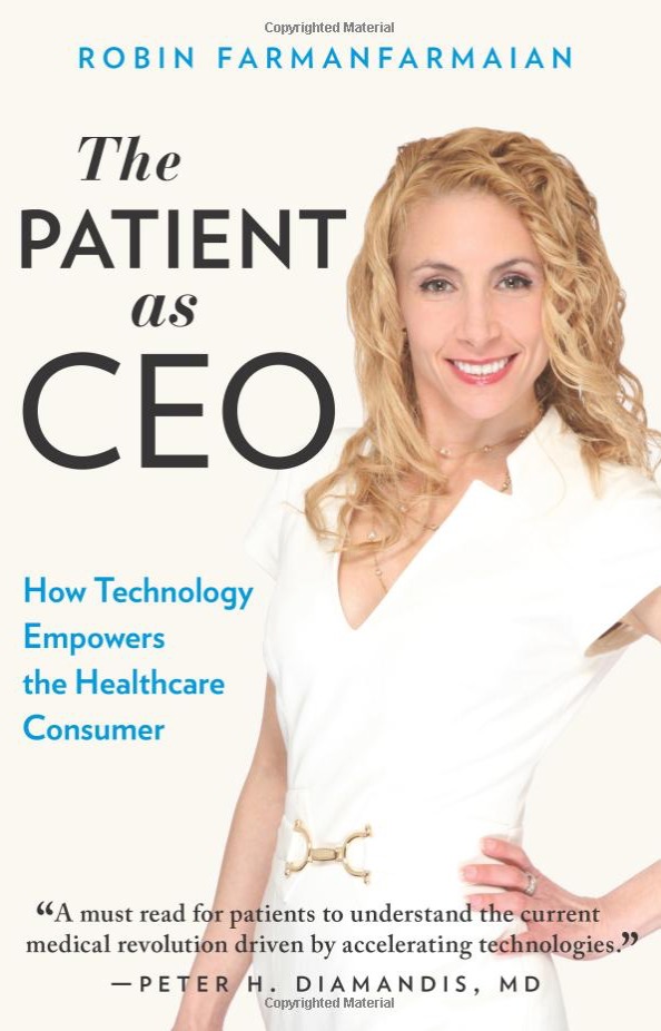 The Patient as CEO: How Technology Empowers the Healthcare Consumer by Robin Farmanfarmaian ...