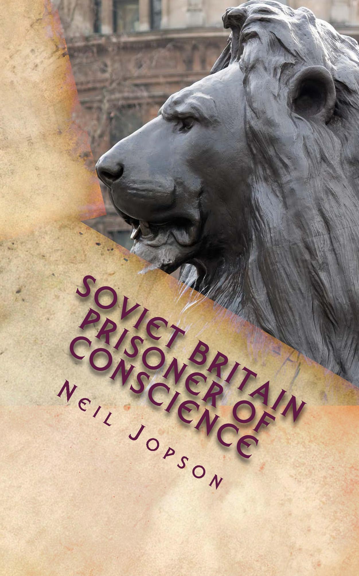 Soviet Britain: Prisoner of Conscience by Neil Jopson | Goodreads